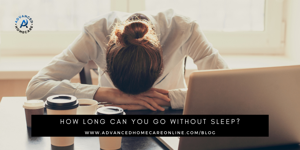 How Long Can You Go Without Sleep? - ADVANCED HOMECARE