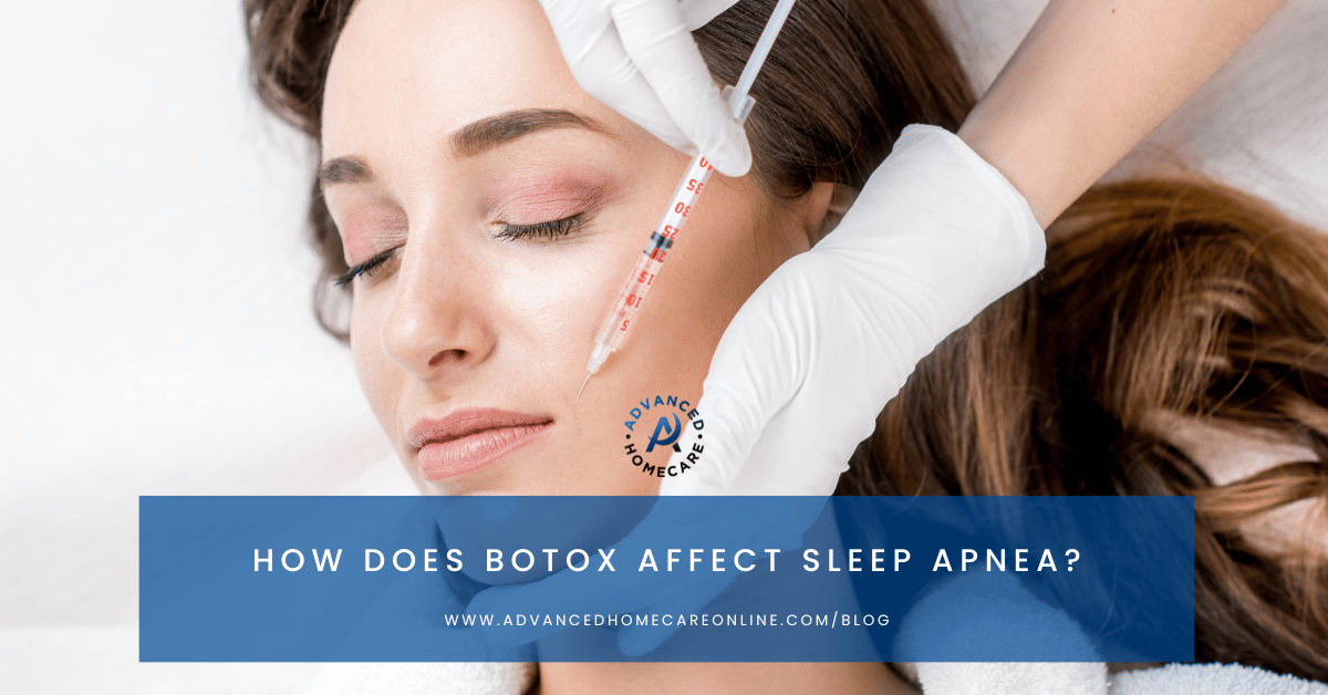 How Does Botox Affect Sleep Apnea? - ADVANCED HOMECARE